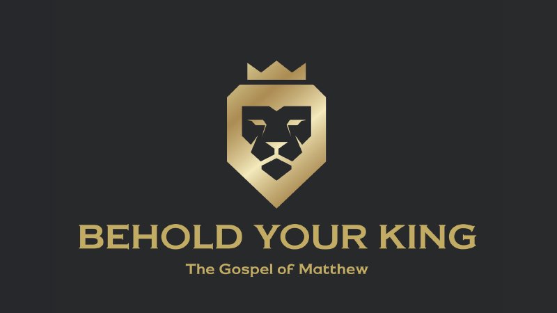 Behold Your King: An Introduction to Matthew | Cornerstone Church - Casper