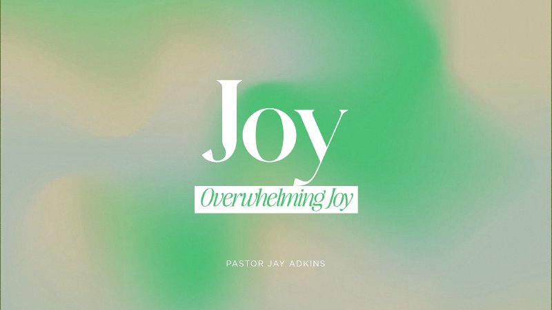 JOY | Overwhelming Joy | Pastor Jay Adkins | 11/26/2023 | Faith Church ...