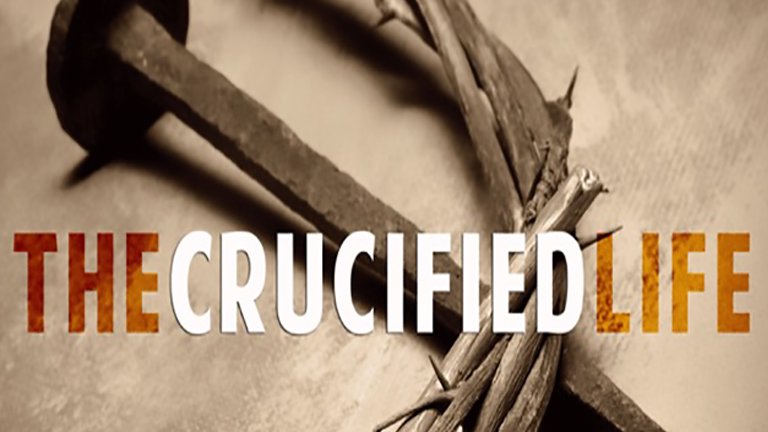 The Crucified Life | The River Church - CA