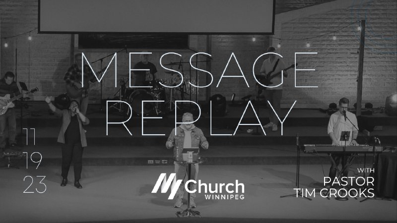 November 19, 2023 | Message Replay | My Church Winnipeg