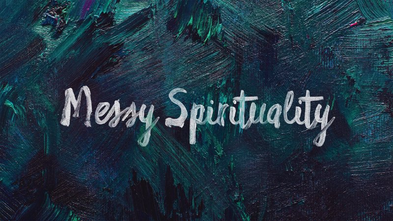 Messy Spirituality 01 - Spiritual Growth | Hope Fellowship