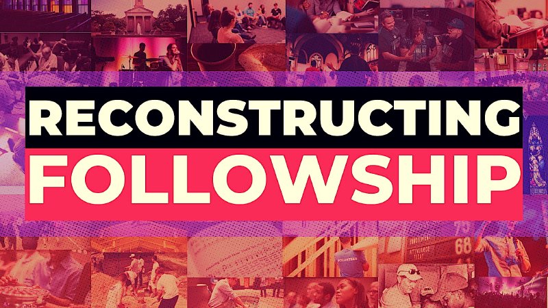 Reconstructing Followship - Week 3 - Making It Public | Lifeway Church - SC