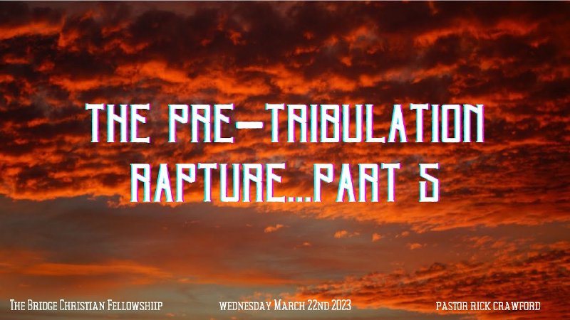 The Pre-Tribulation Rapture (Pt.) 5 ~ Revelation 1-22 | The Bridge ...
