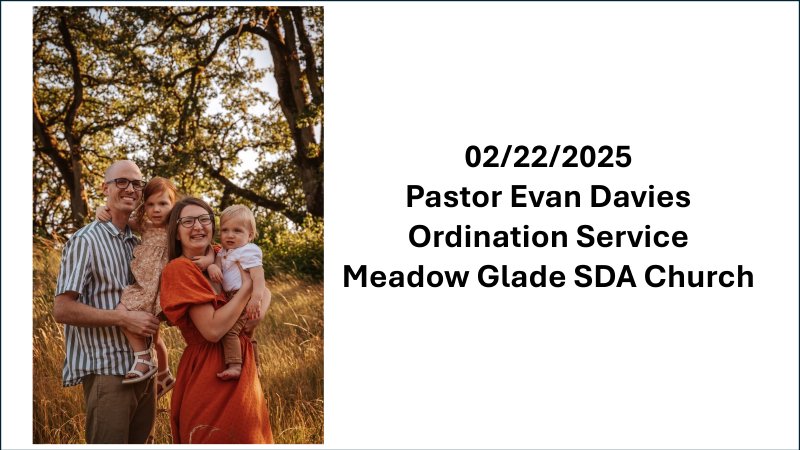 02/22/25 Pastor Evan Davies Ordination Service | Meadow Glade Adventist ...