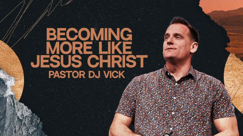 Becoming More Like Jesus | Northwest Foursquare Church