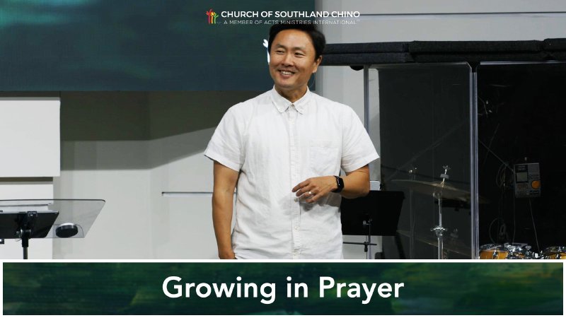 Chino - Growing in Prayer | Church of Southland