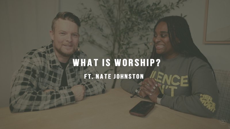 What is Worship? ft. Nate Johnston | The Collective