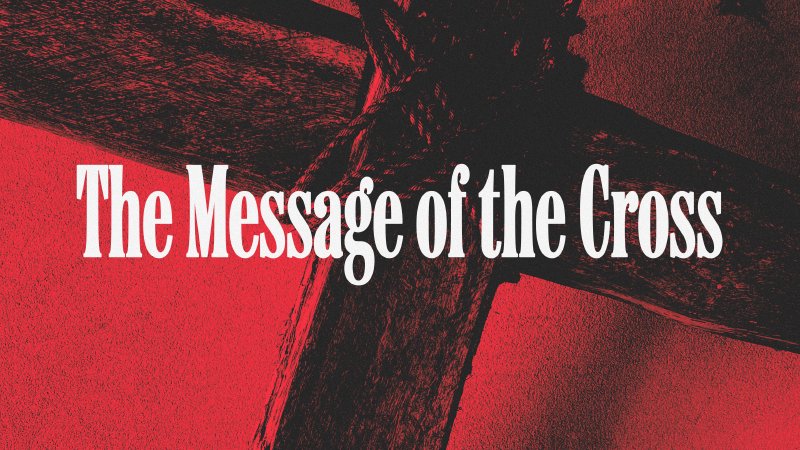 The Message of the Cross | Crosswind Church