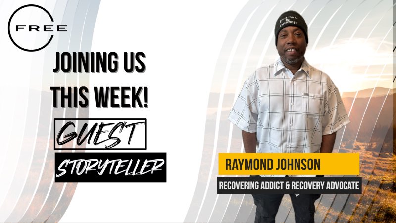 Guest Storyteller - Raymond Johnson | FREE Recovery Community