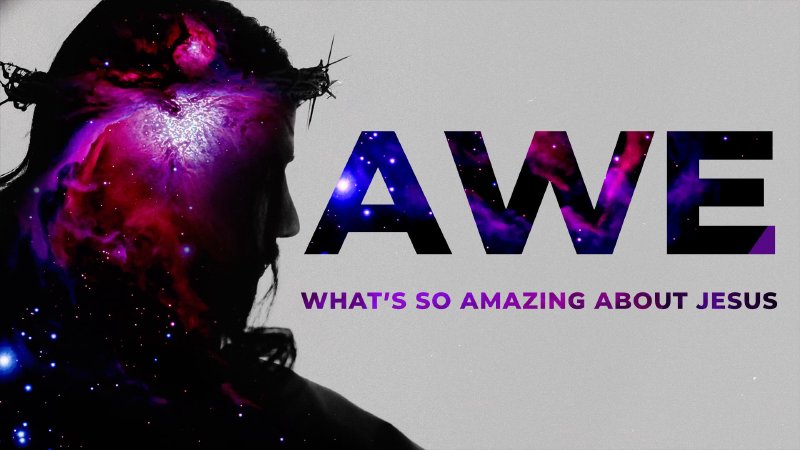 Awe: What’s So Amazing About Jesus | Grace Heartland Church