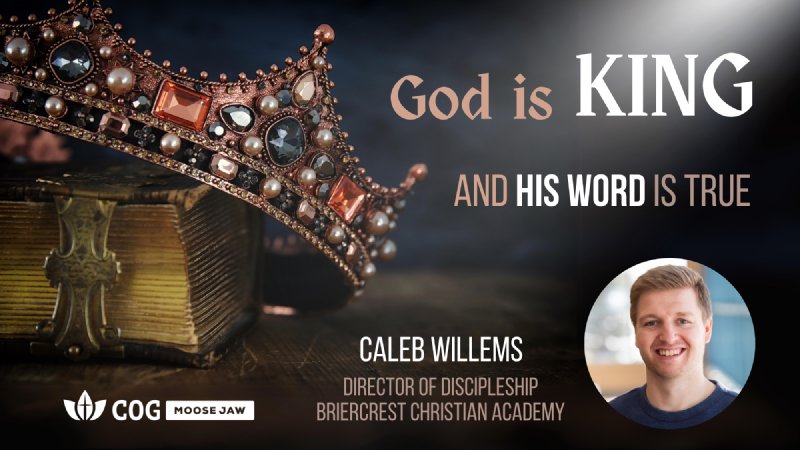 God Is King and His Word is True | Moose Jaw Church of God Inc.