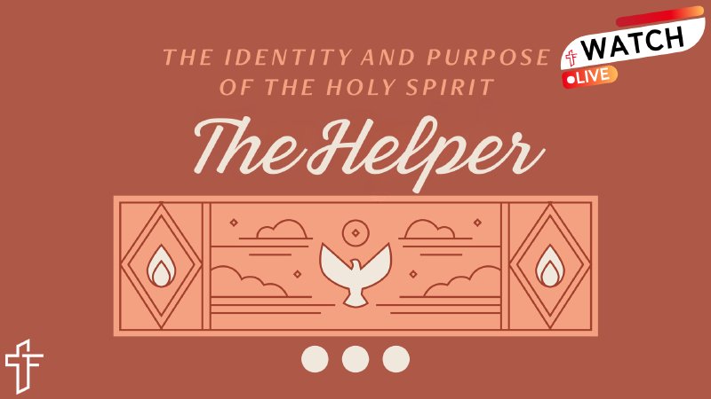 The Helper - Holy Spirit: Week 1 | Foundation Church