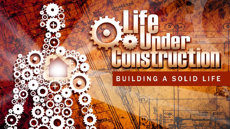 Life Under Construction | The Rock Church