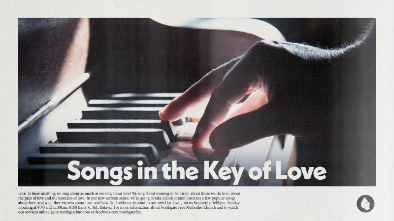 Songs in the Key of Love | Northgate Free Methodist Church