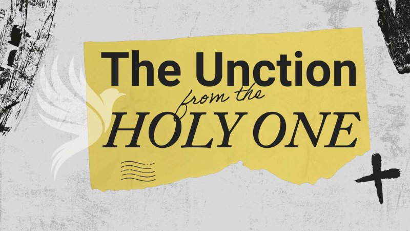 The Unction from the Holy One | Church On The Rock Katy Inc