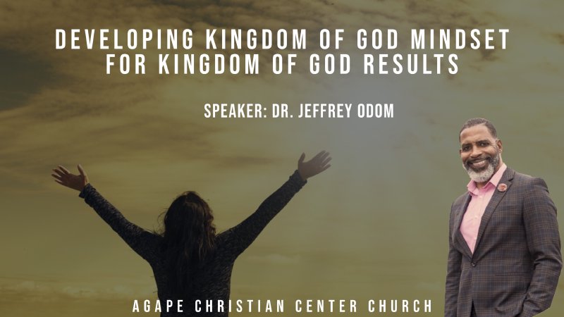 Developing a Kingdom of God Mindset for Kingdom of God Results | Agape ...