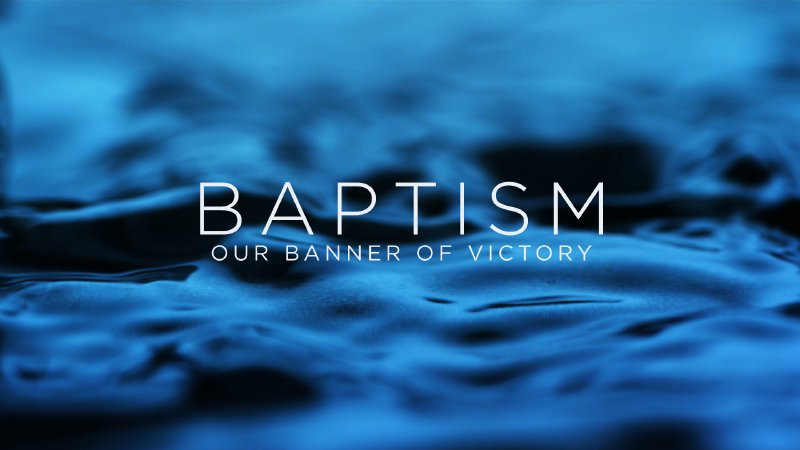 Baptism: Our Banner of Victory | Rolling Hills Covenant Church