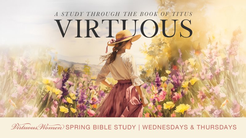 Virtuous - Women's Spring Bible Study 2025 | Calvary Chapel San Jose