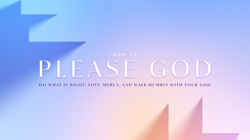 How to Please God | Killearn Methodist Church
