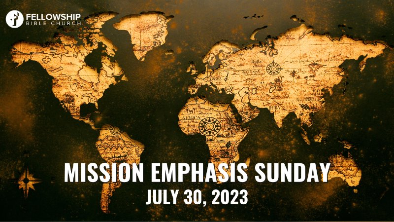Missions Emphasis Sunday | Fellowship Bible Church