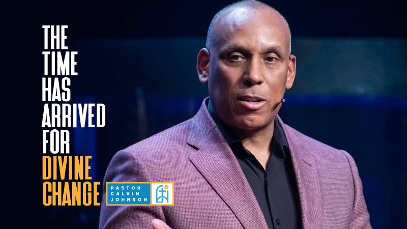 The Time has Arrived for Divine Change | Church For All Nations