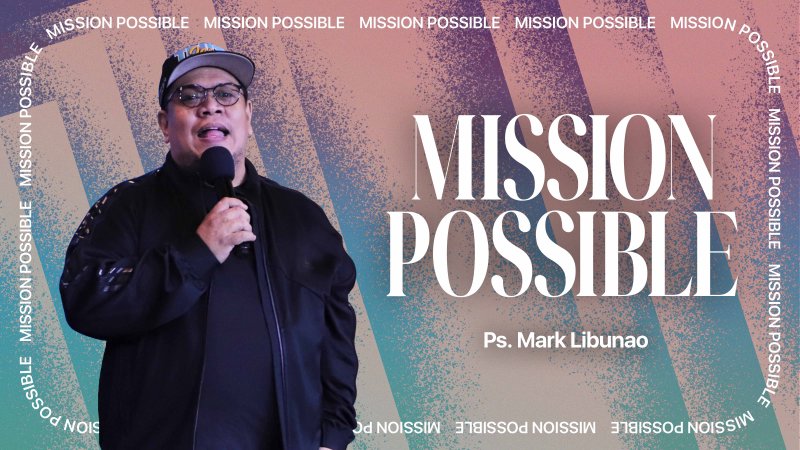 MISSION POSSIBLE | River of God Ortigas