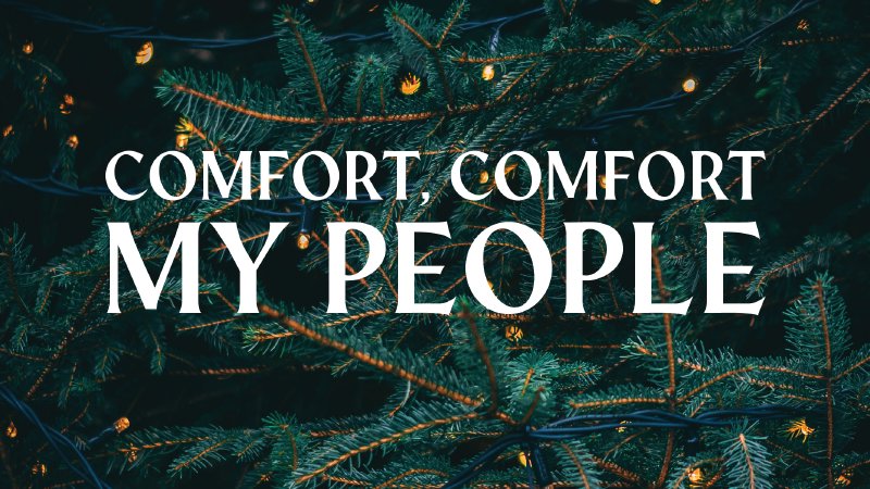 Comfort, Comfort My People | St. Patrick's Anglican Church