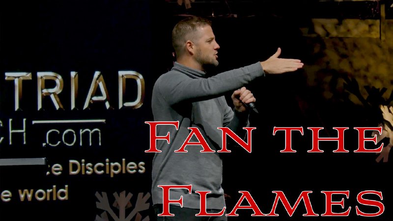 Fan the Flame | Central Triad Church