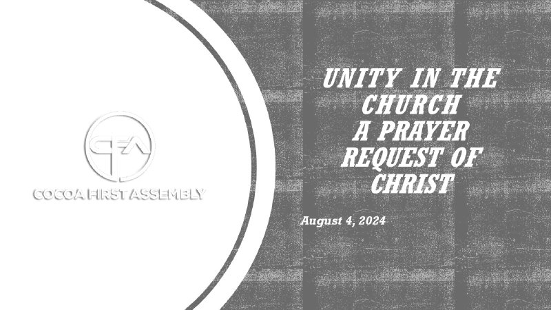Unity in the Church - A Prayer Request of Christ | Cocoa First Assembly