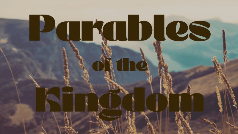 The Parables of the Kingdom Part 1 - The Parable of the Sower ...