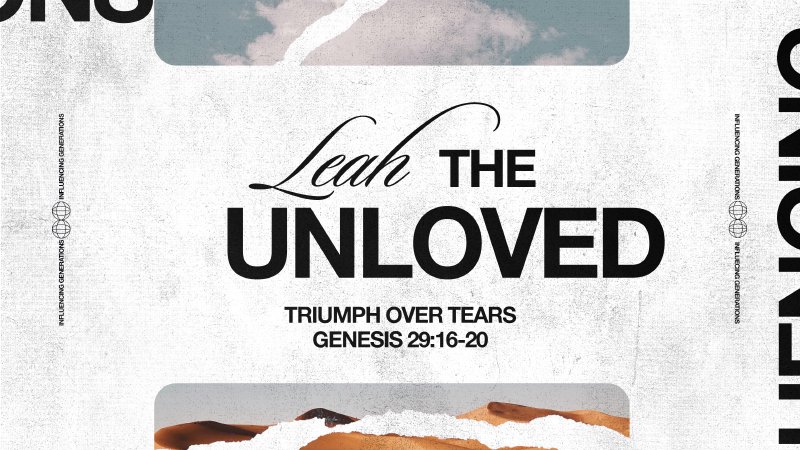 "Leah the Unloved - Triumph over Tears" | Bethel Baptist Church