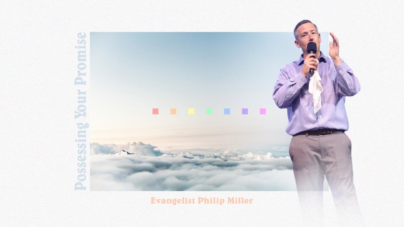 "Possessing Your Promise" - Evangelist Philip Miller [November 9, 2022 ...