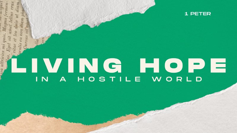 1 Peter Series: Living Hope in a Hostile World | Granger Missionary Church
