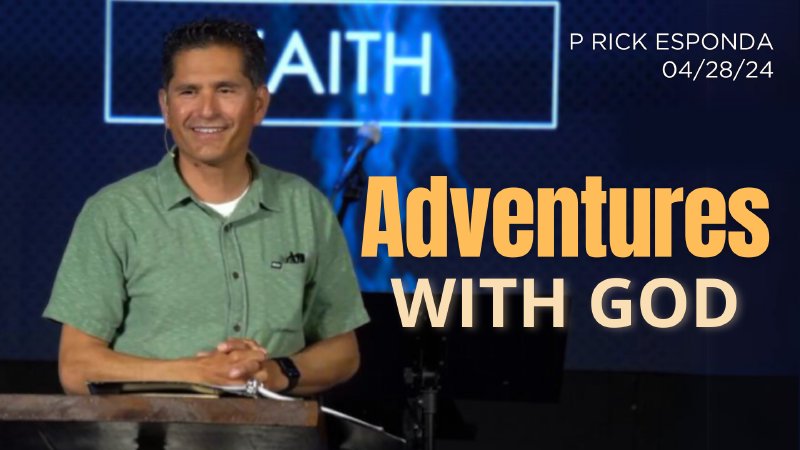 Adventures with God | Pastor Rick Esponda | Coast Christian Fellowship