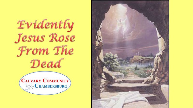 Evidently Jesus Rose From The Dead | Calvary Chapel Chambersburg