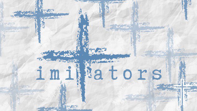 Imitators | Dripping Springs Pres. Church