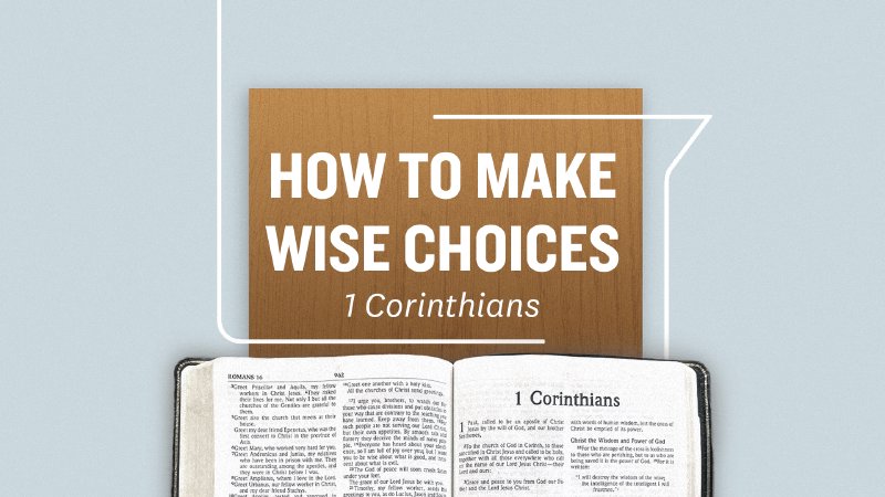 How to Make Wise Choices | Christ Place Church