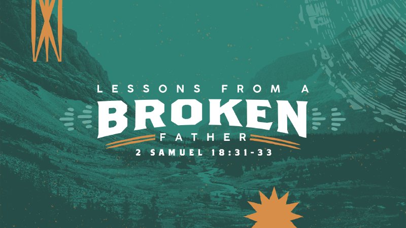 Lessons From A Broken Father | Gospel Light Baptist Church
