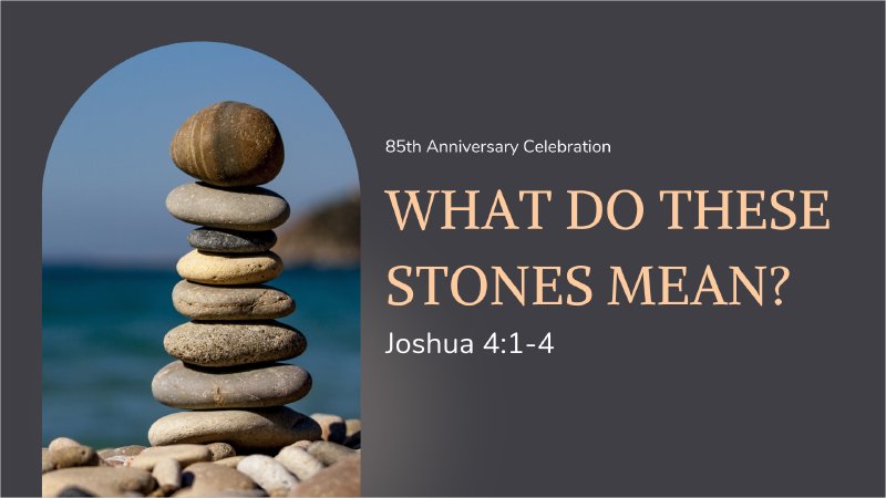 What Do These Stones Mean? 85th Anniversary | Pacific Christian Center ...