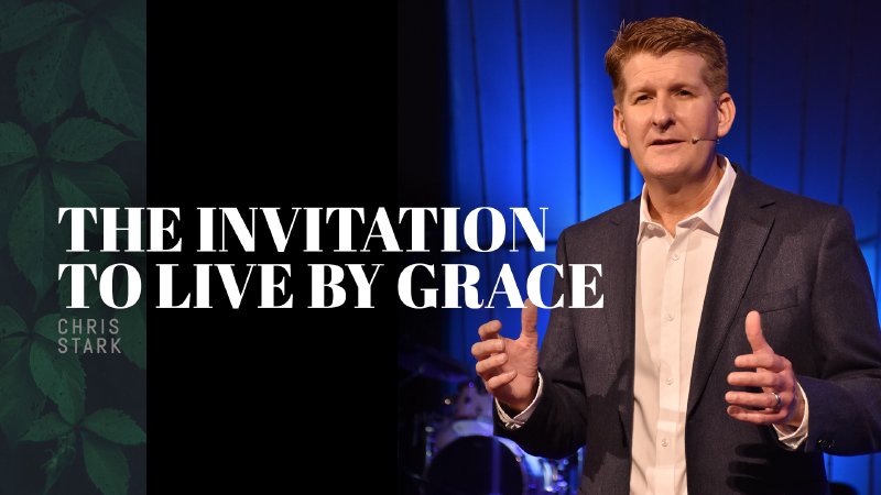 The Invitation to Live by Grace | New Life Church