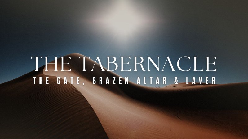 The Tabernacle: The Gate, Brazen Altar & Laver | Fellowship Baptist ...