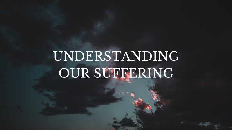 Understanding Our Suffering | Cornerstone Church - Casper