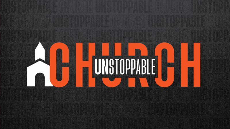 Unstoppable Church | Stonehill Church