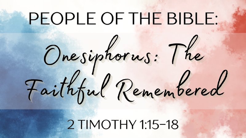 Contemporary: "People of The Bible: 'Onesiphorus - The Faithful ...