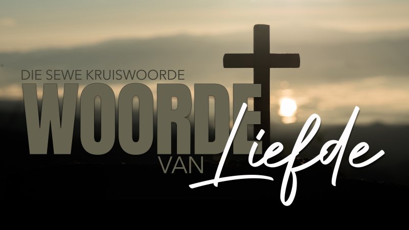 Woorde van Liefde | Bloemfontein Baptiste Kerk