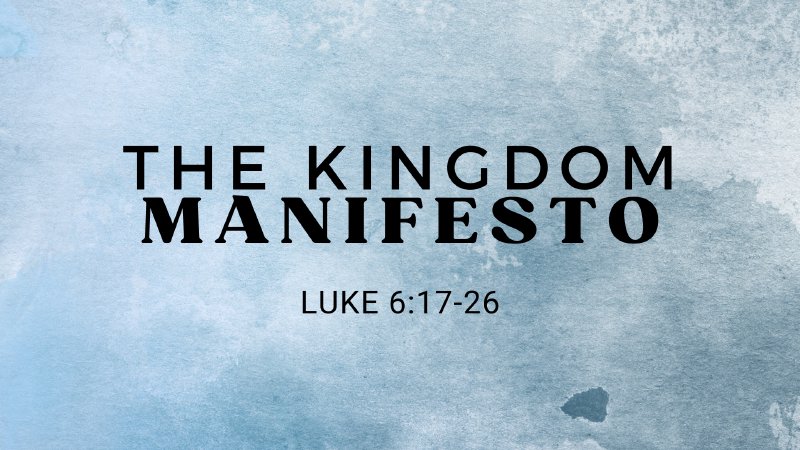The Kingdom Manifesto [Luke 6:17-26] | Foothills Fellowship Church - CO