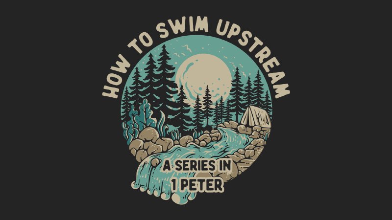 How to Swim Upstream - Week 1 | Ventura Missionary Church