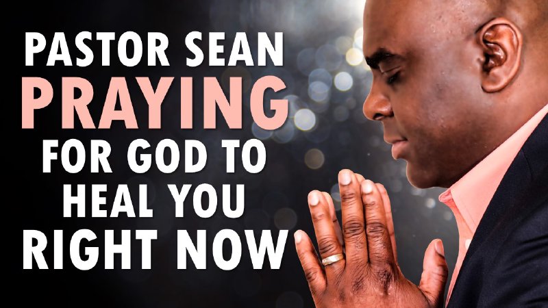 Pastor Sean Praying for God to Heal You Right Now | Sean Pinder Ministries