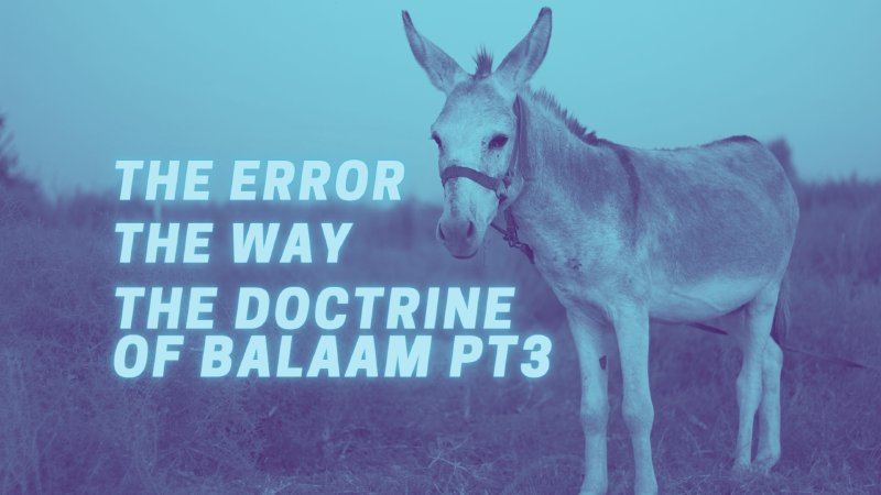 The Error, The Way, and the Doctrine of Balaam – Pt 3 | First Assembly ...