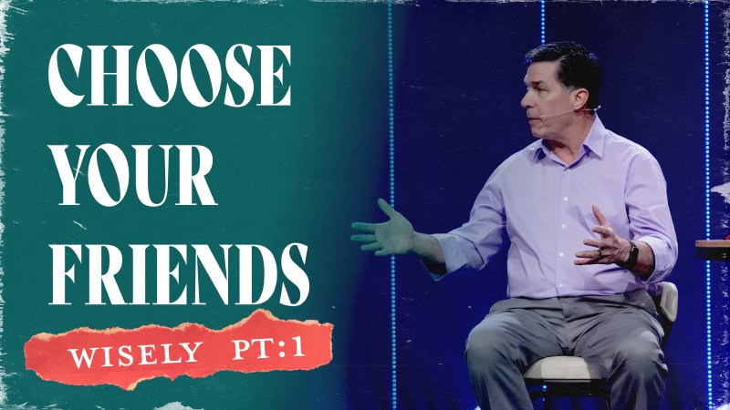 Choose Your Friends Wisely: Part 1 | Brookhaven Church